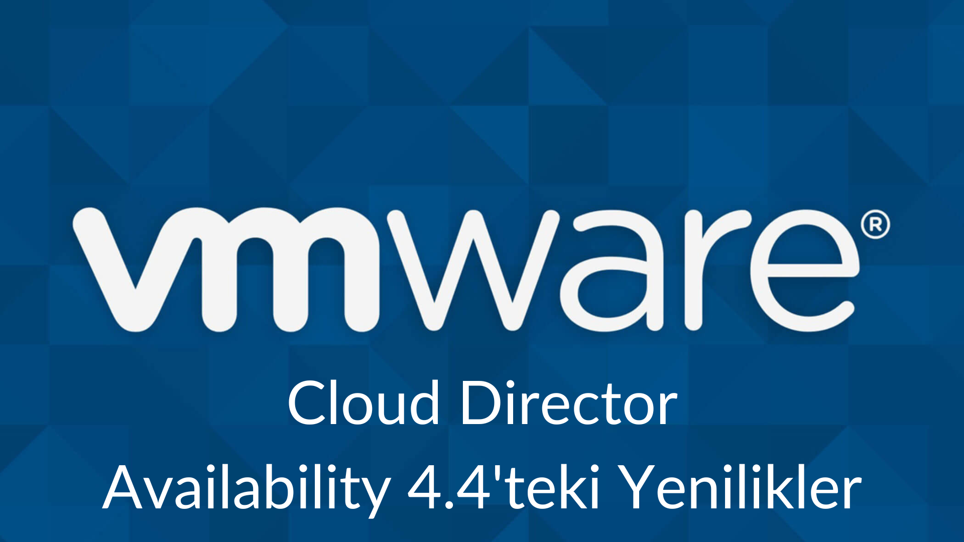 VMware Cloud Director Availability 4.4'teki Yenilikler - Zeynel Uğurlu
